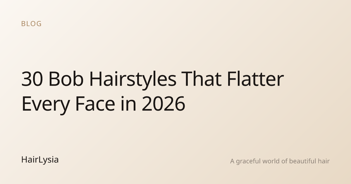 30 Bob Hairstyles That Flatter Every Face in 2026 | HairLysia